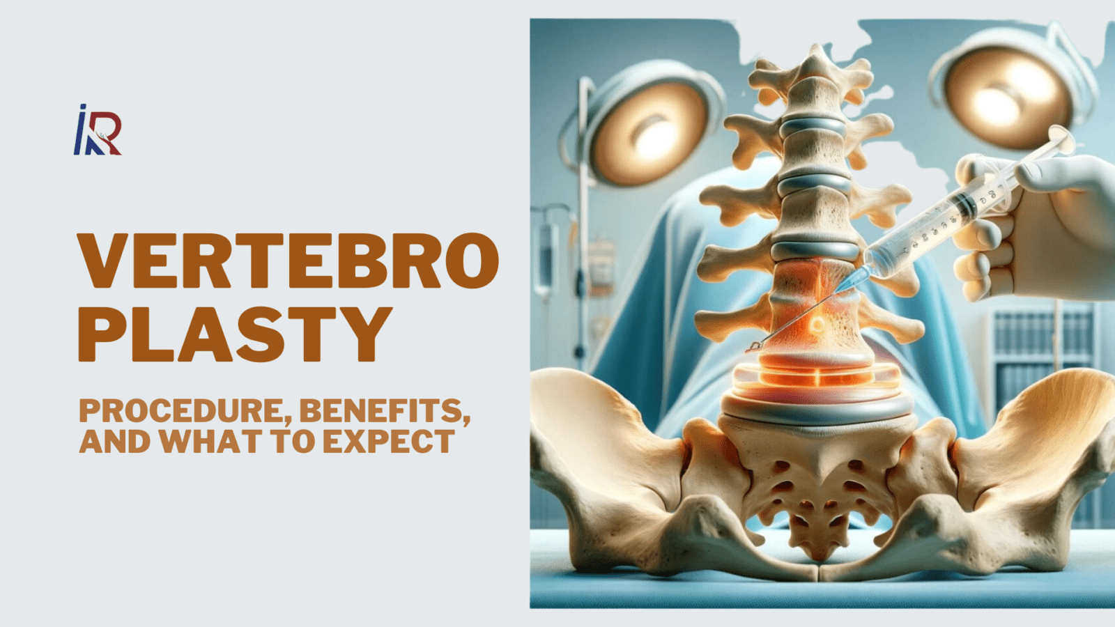 Vertebroplasty: Procedure, Benefits, and What to Expect